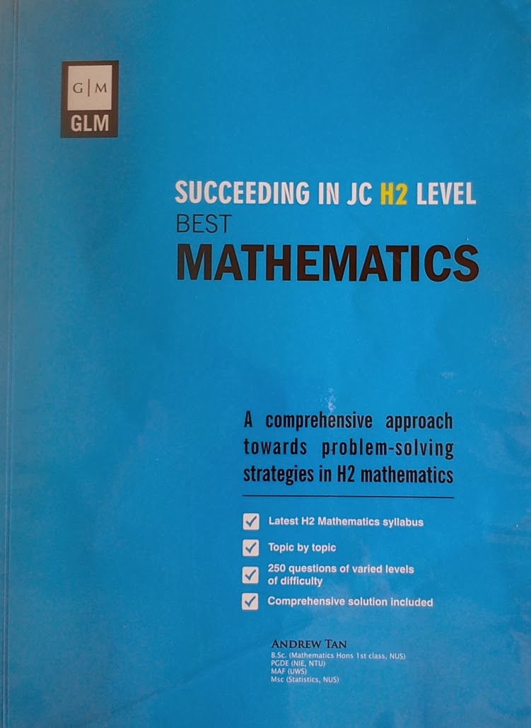 "Succeeding in JC H2 Level Mathematics" by Andrew Tan contains ...