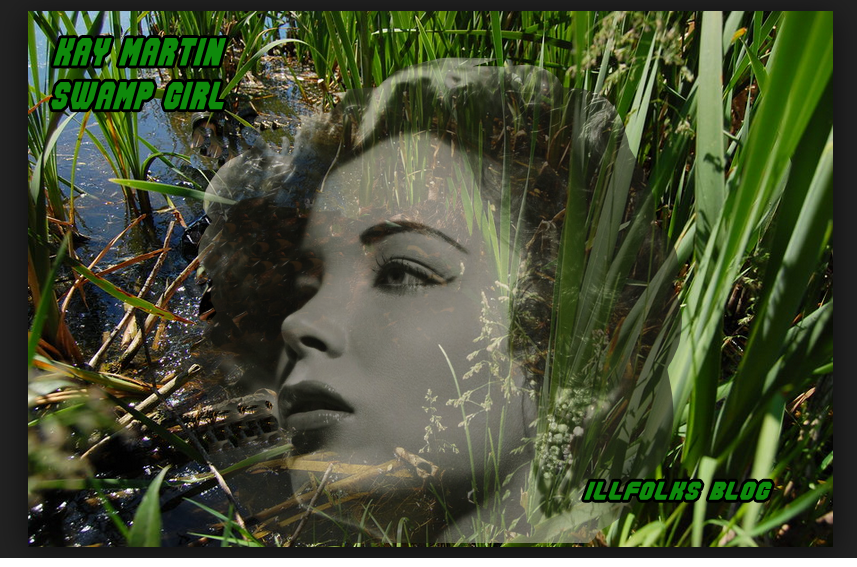 Ill Folks: Ill-Ustrated Songs #38 - KAY MARTIN, "SWAMP GIRL"