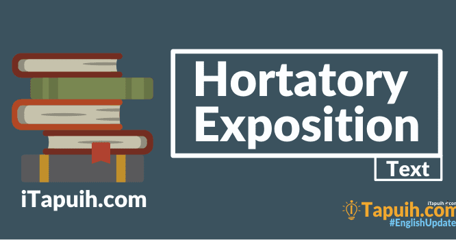 Penjelasan dan Contoh Hortatory Exposition Text Terlengkap