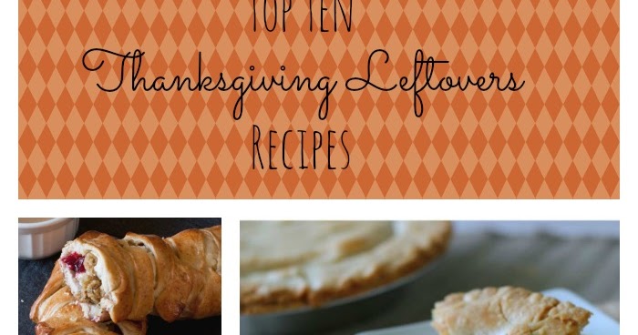Top Ten Thanksgiving Leftovers Recipes | Our Good Life