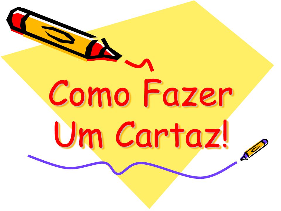 Pedagógiccos: COMO FAZER UM BOM CARTAZ