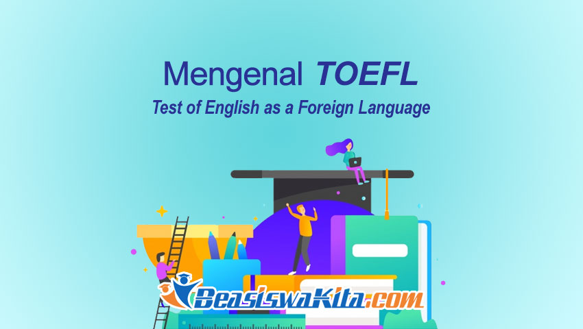 Mengenal TOEFL - Test of English as a Foreign Language ~ Beasiswa Kita