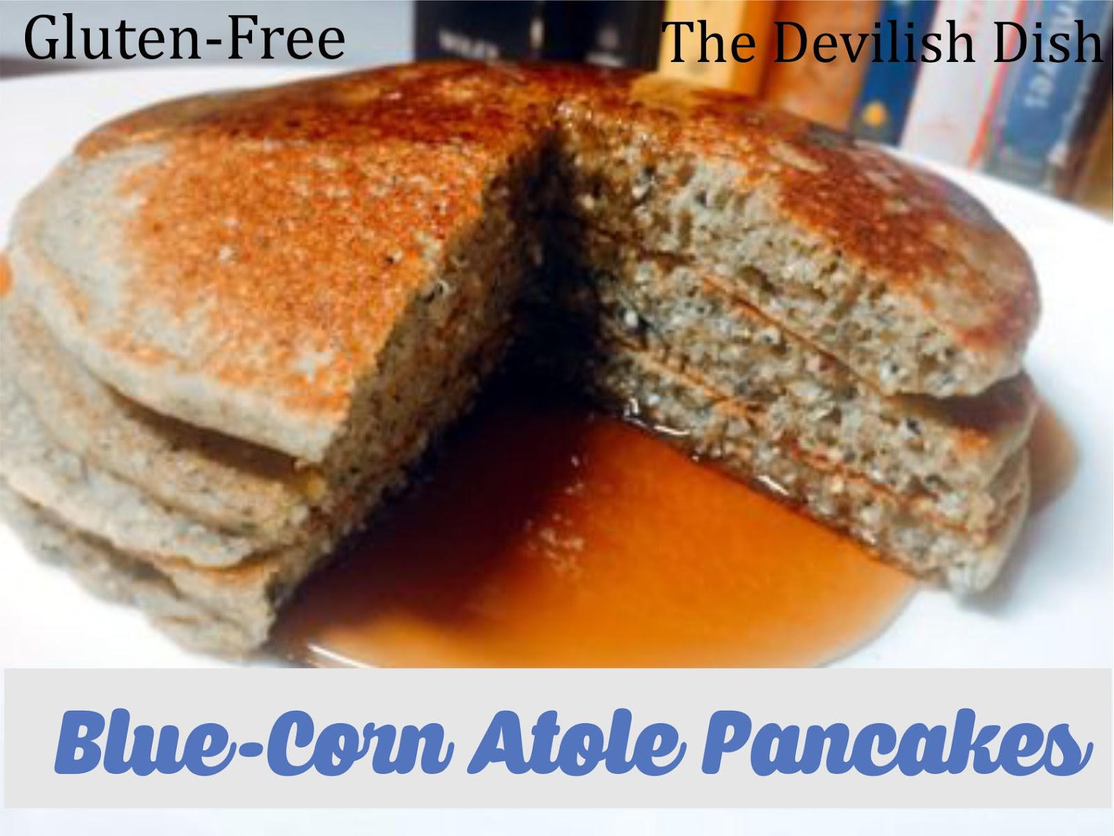 The Devilish Dish: New Mexico-Style Blue Corn Atole Pancakes {Gluten-Free}