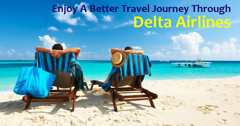 Enjoy a Better Travel Journey through Delta Airlines