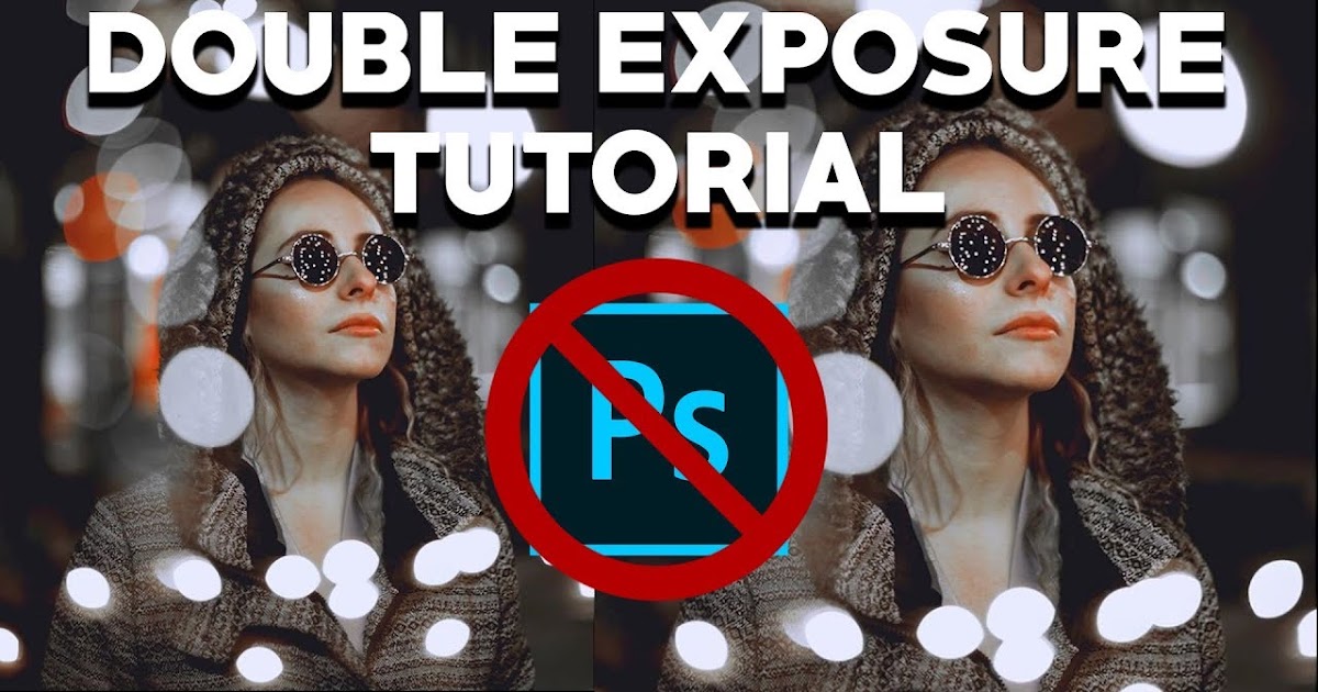 Double Exposure Photography: How to Create Double Exposure Portraits WITHOUT Photoshop - Blog ...
