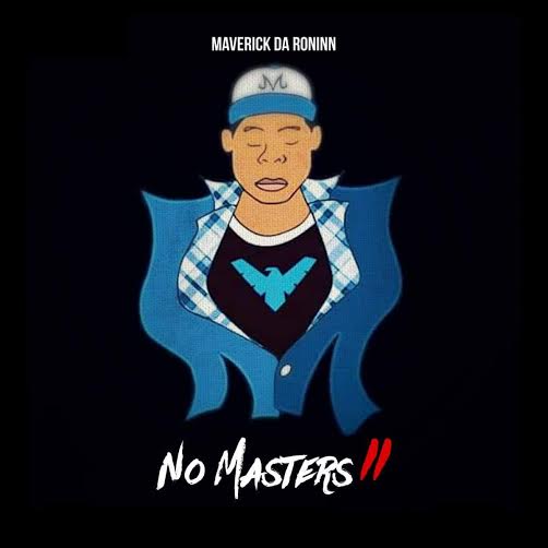 Maverick Da Roninn Drops "No Masters" 2 Artwork