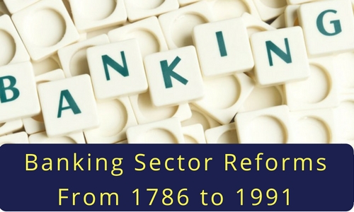 Banking Sector Reforms From 1786 to 1991 - BankExamsToday