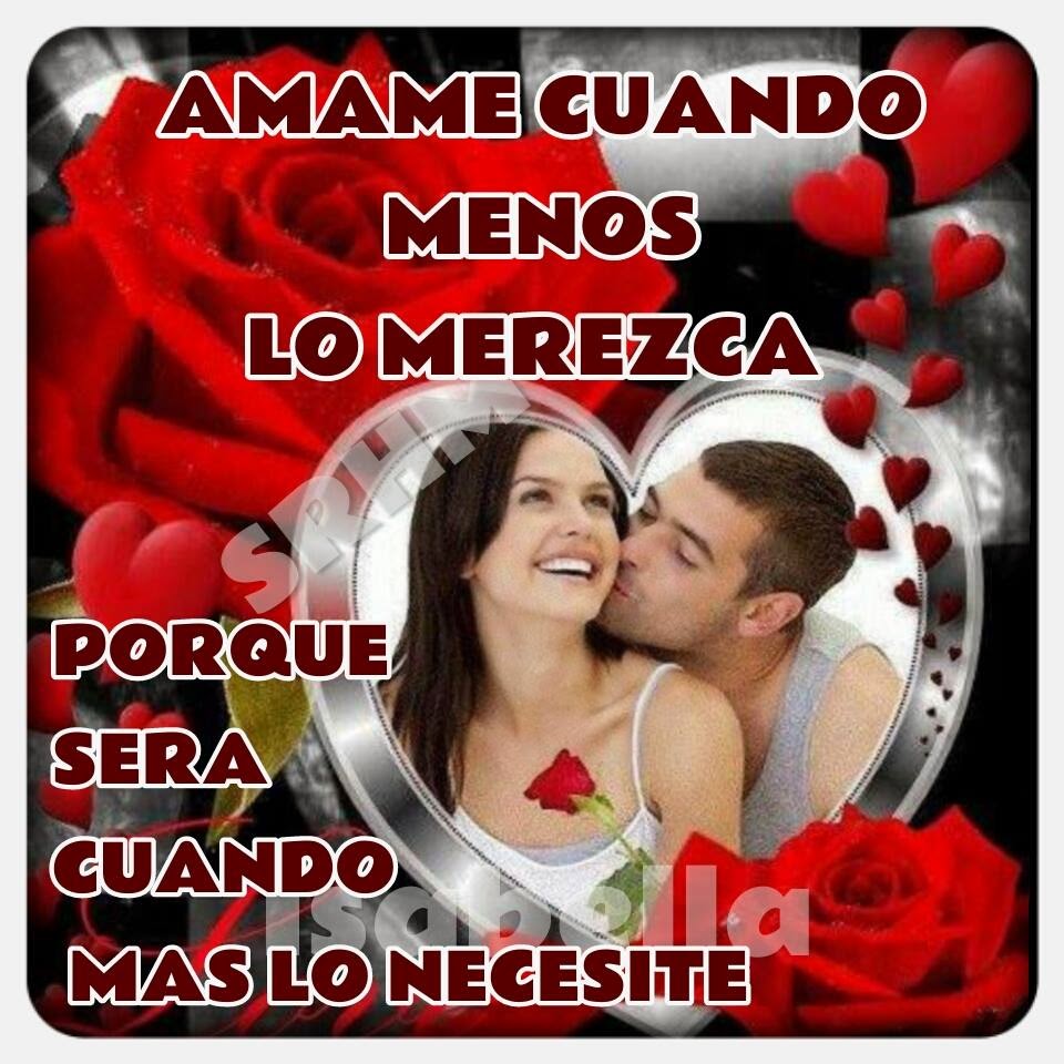 FRASES PARA TI: Ámame cuando menos lo merezca...