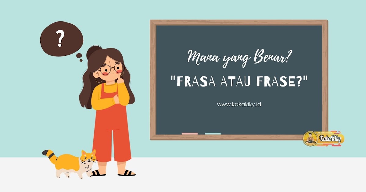 Frasa Atau Frase, Mana Penulisan Yang Benar? - KakaKiky | Blog Edukasi