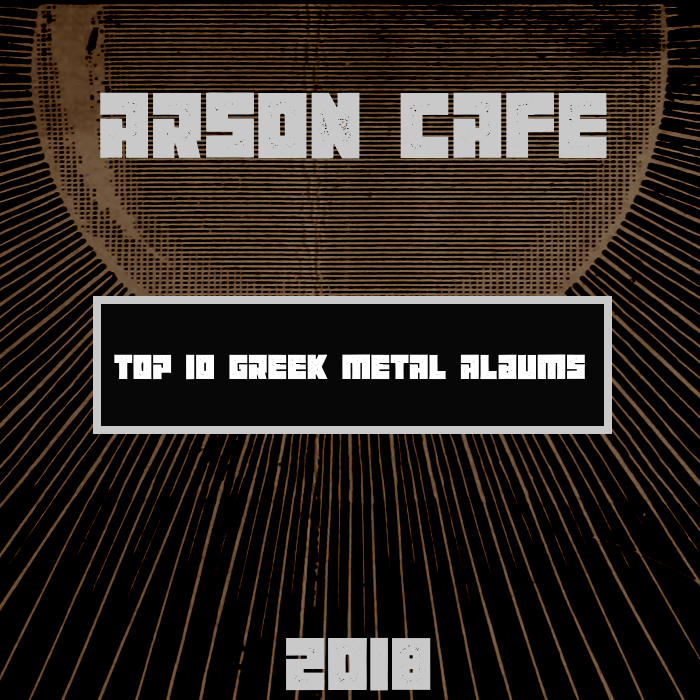 Arson Cafe: 2018: Top 10 Greek metal albums
