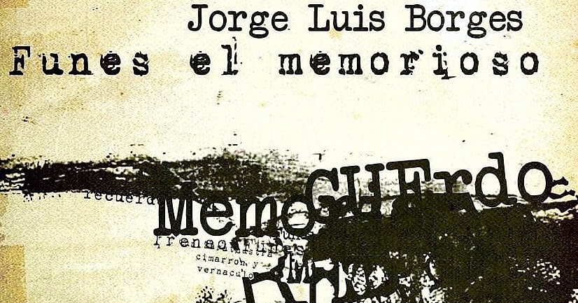 JORGE LUIS BORGES - FUNES EL MEMORIOSO (1942) - Biblioteca Hipatya