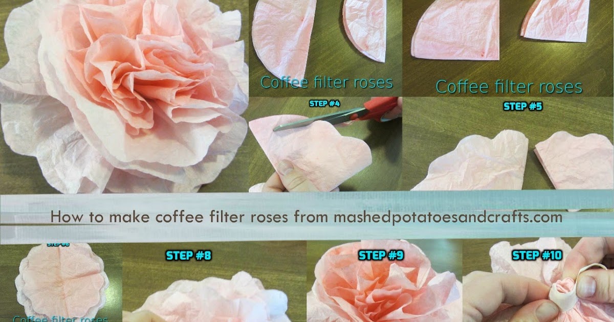 Mashed Potatoes and Crafts: How to Create Coffee Filter Roses