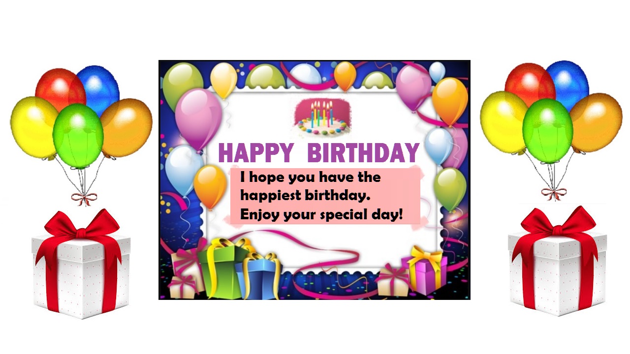 I hope you have the happiest birthday. Enjoy your special day! - HBDAY.ART