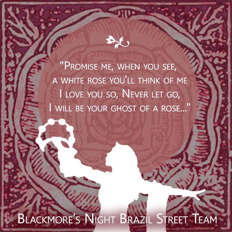 Blackmore's Night Brazil Street Team: Ghost of a Rose