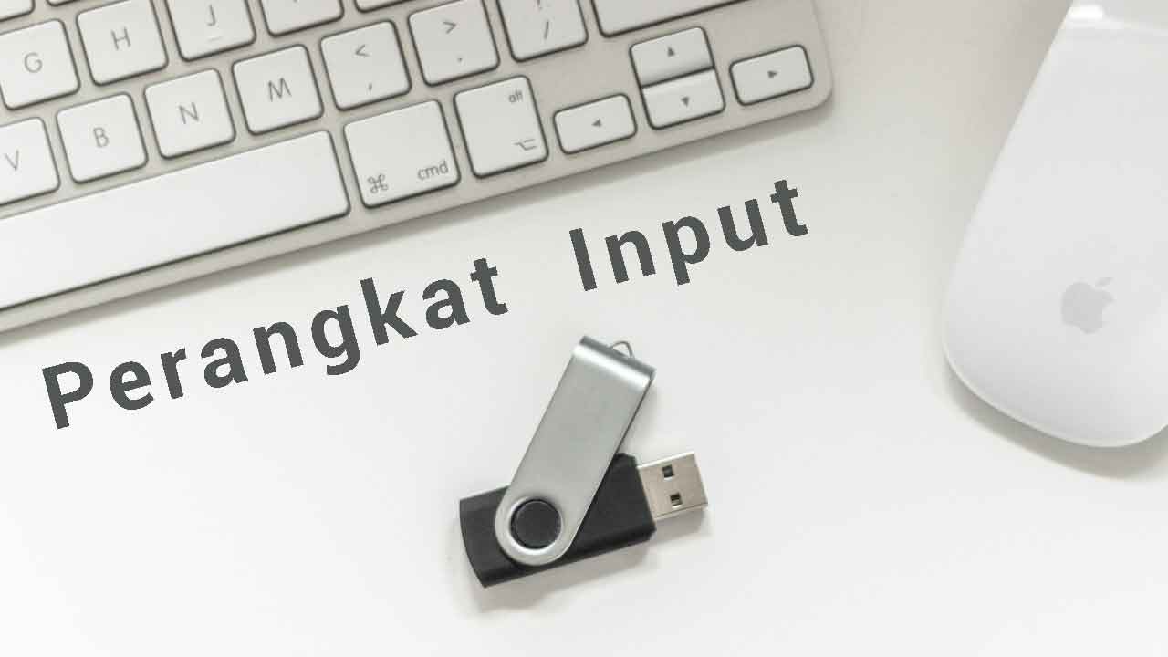 Perangkat input dan contoh perangkat input, dibahas lengkap