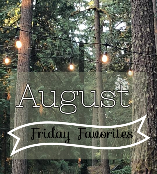 A Cup of Tea with Kelsey : August Friday Favorites