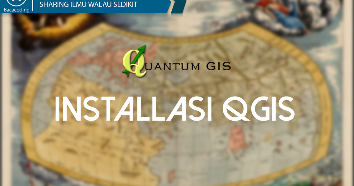 Cara Install QGIS (Quantum Geographic Information System) - BACA CODING