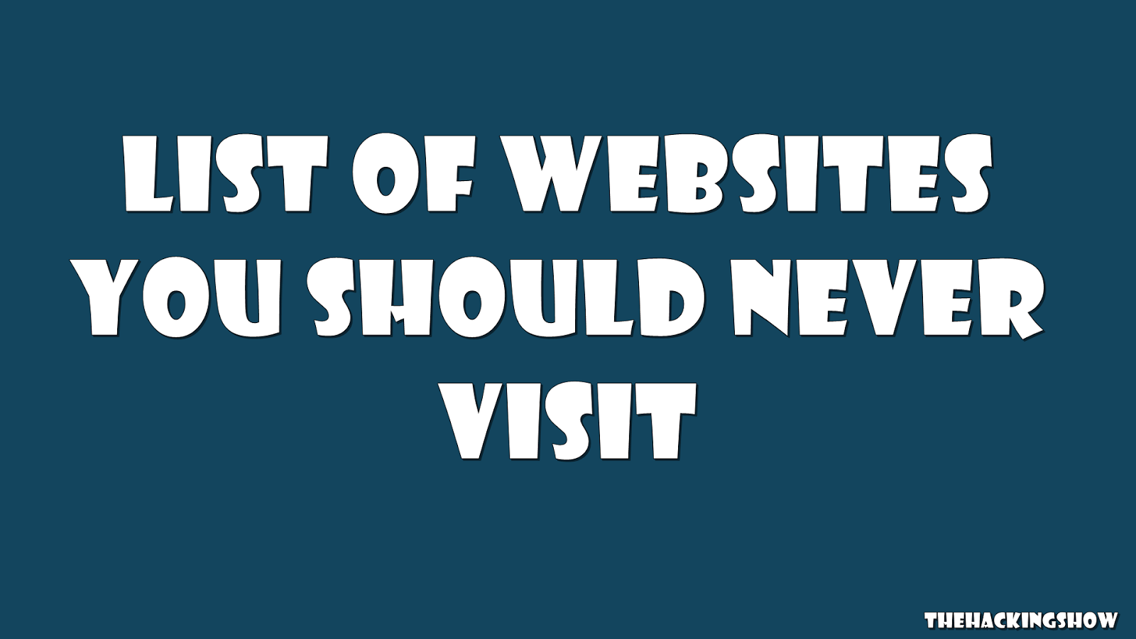 LIST OF WEBSITES YOU SHOULD NEVER VIST - THSHOW