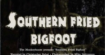 in search of Bigfoot....: Southern Fried Bigfoot
