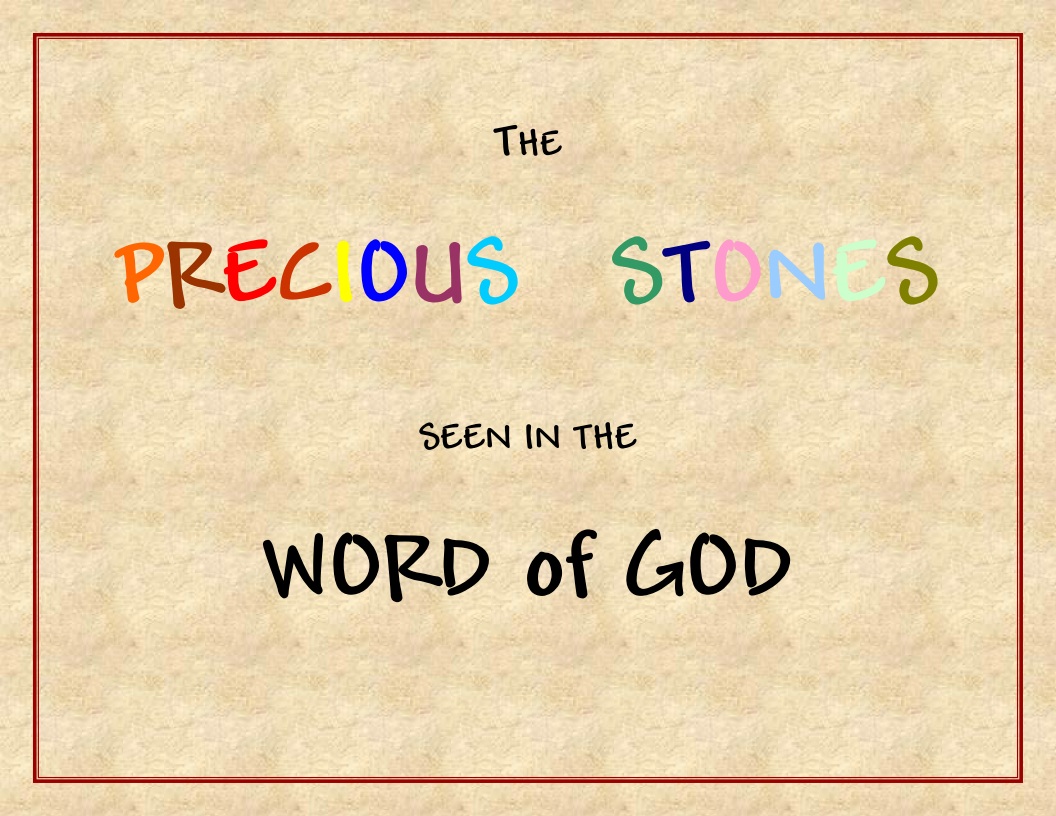 基督徒查經網誌: THE PRECIOUS STONES SEEN IN THE WORD of GOD