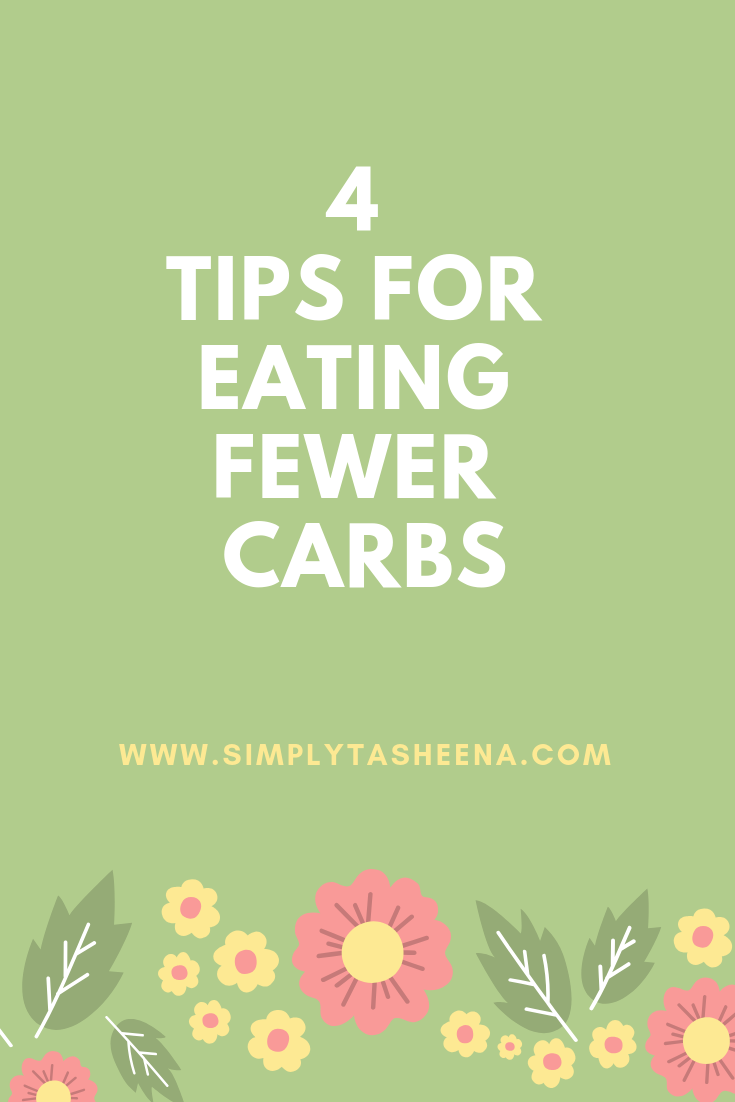 4 Tips for Eating Fewer Carbs - Simply Tasheena