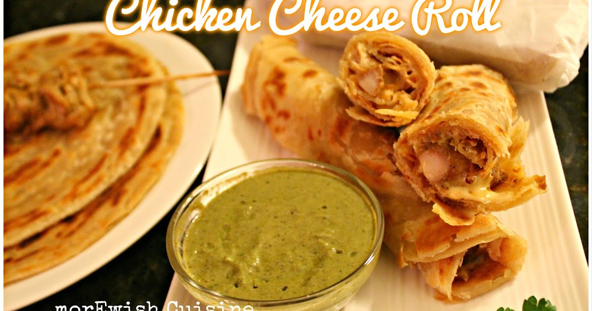 morEwish Cuisine by Mahwish: Chicken Cheese Paratha Roll | Copycat ...