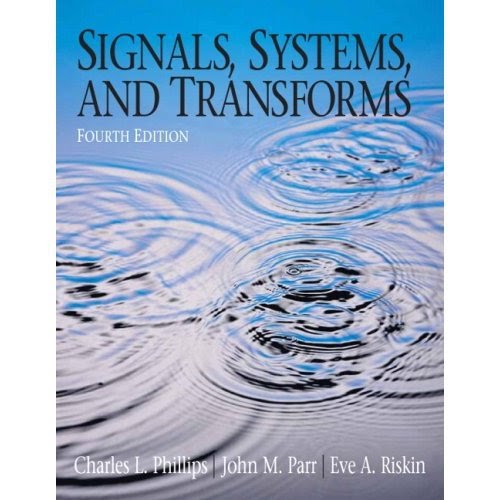 Free Ebooks Download Signals Systems And Transforms 4th Edition By Charles L Phillips John