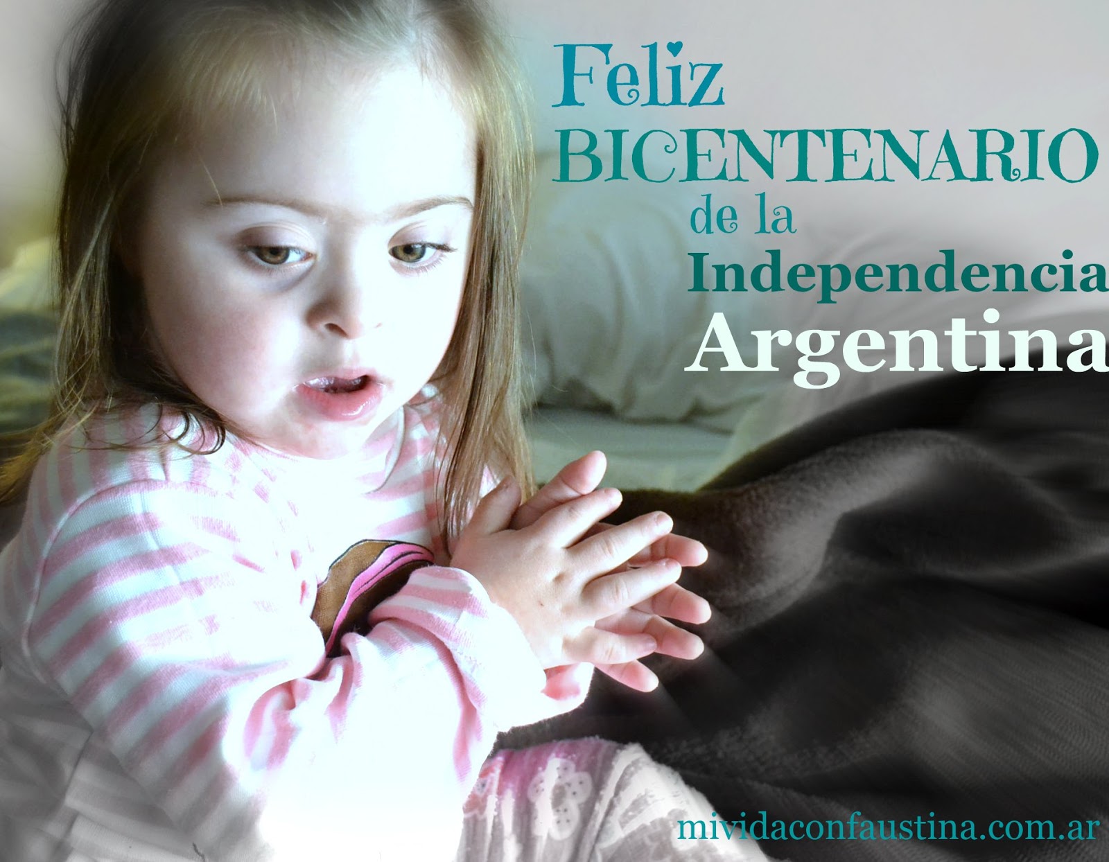 Mi vida con Faustina: Feliz Bicentenario de la Independencia Argentina
