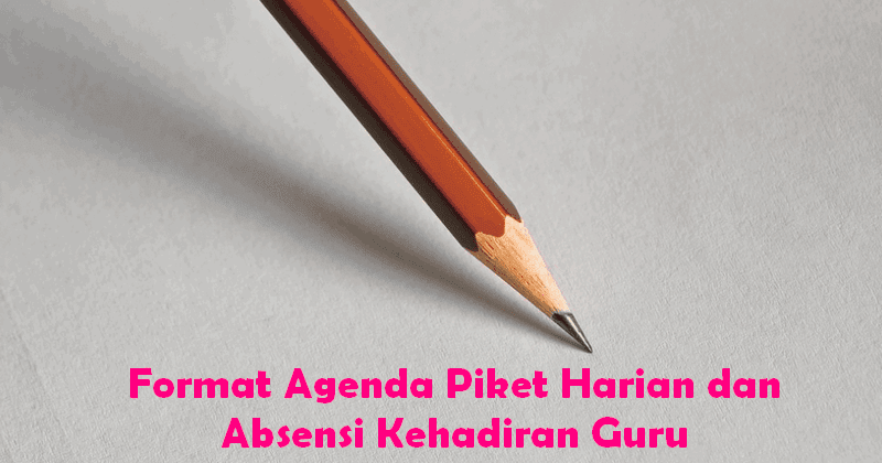 Format Agenda Piket Harian dan Absensi Kehadiran Guru - Biologizone