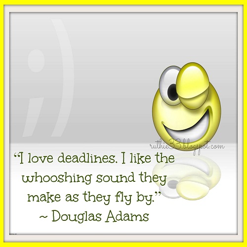 My Blog Of Inspirations: “I love deadlines. I like the whooshing sound ...
