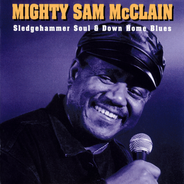OS BRUTOS TAMBÉM OUVEM: Mighty Sam McClain - Sledgehammer Soul & Down ...