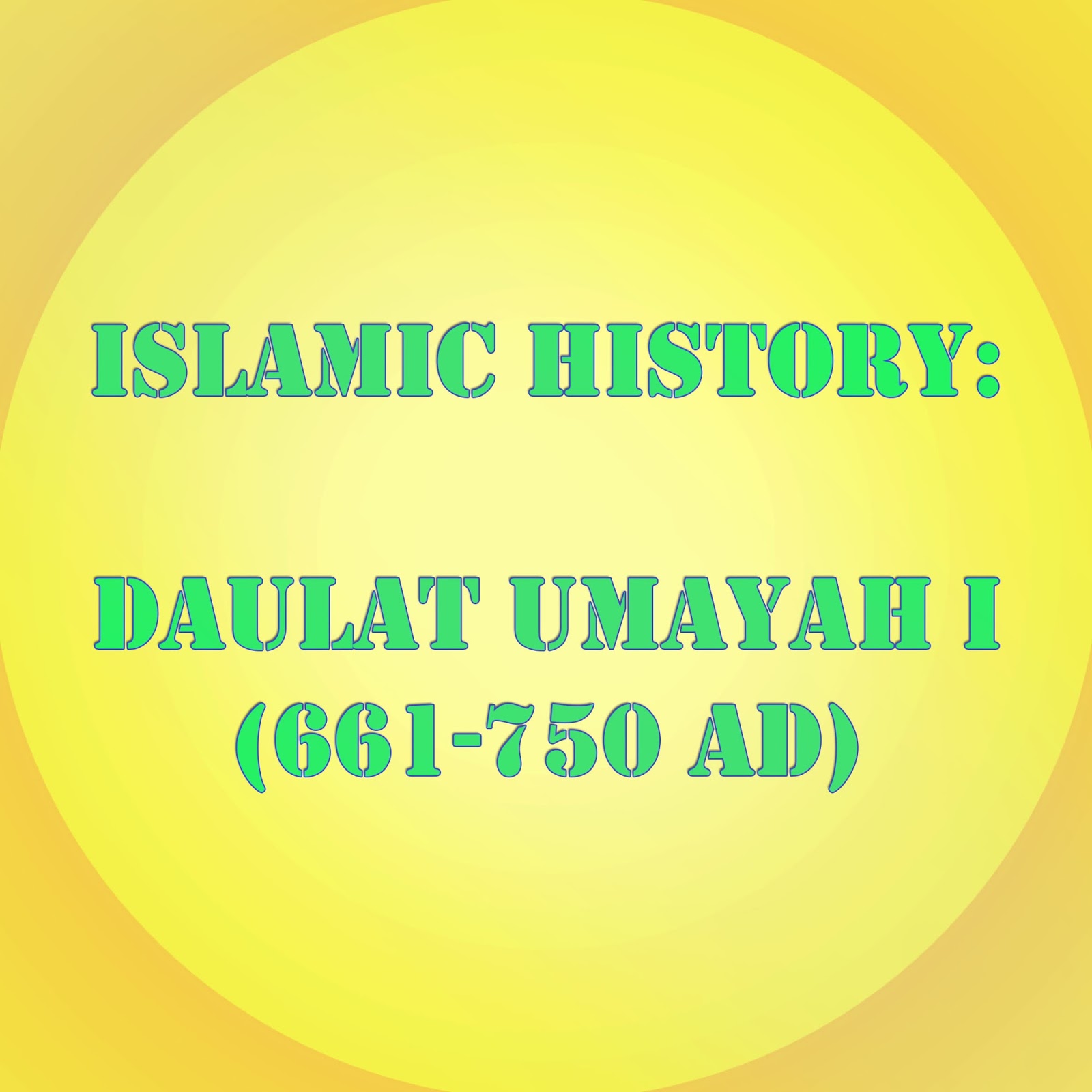 History of Islam: Daulat Umayah I (661-750 AD)