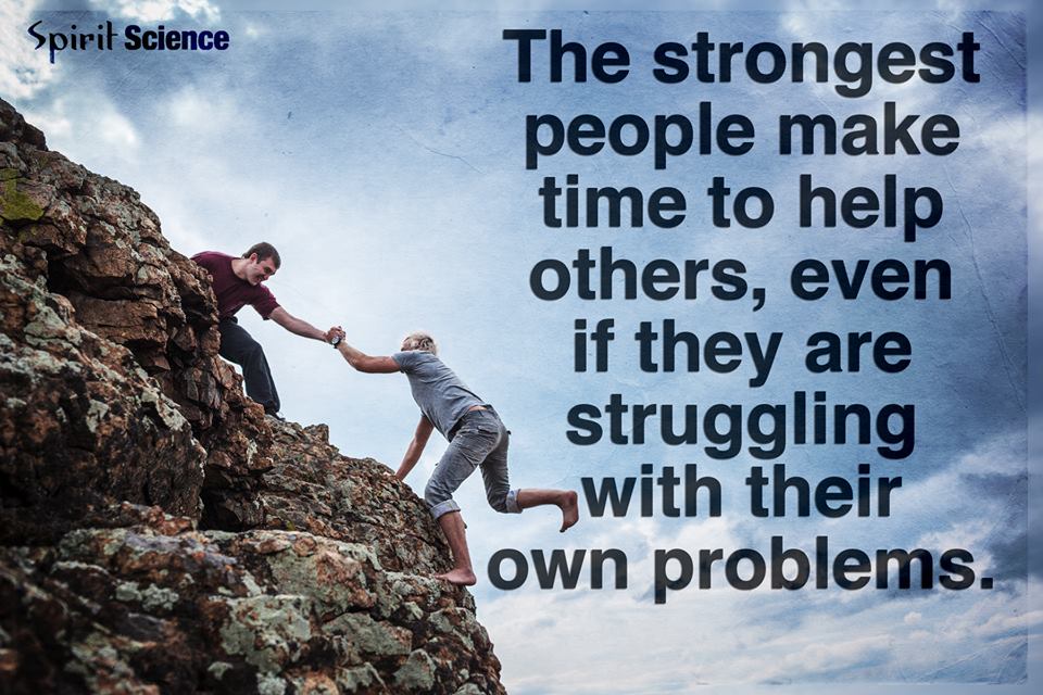The Strongest People Make Time To Help Others Even If They Are ...