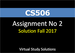 CS506 Assignment No 2 Solution Fall 2017 | Virtual Study Solutions