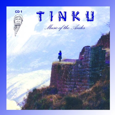 SUEÑO DEL ANDE: TINKU - MUSIC OF THE ANDES