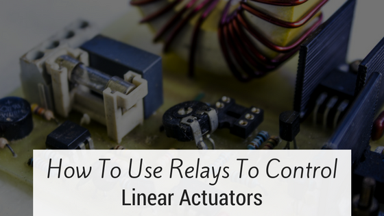 How To Use Relays To Control Linear Actuators