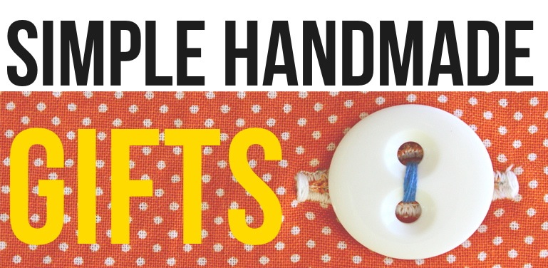 Simple Handmade Gifts - MADE EVERYDAY