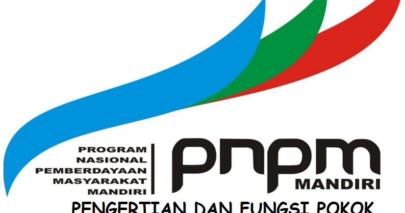 Pengertian Dan Fungsi Pokok Pnpm-Mp (Program Nasional Pemberdayaan ...