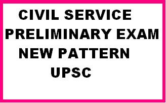 civil service preliminary examination new pattern