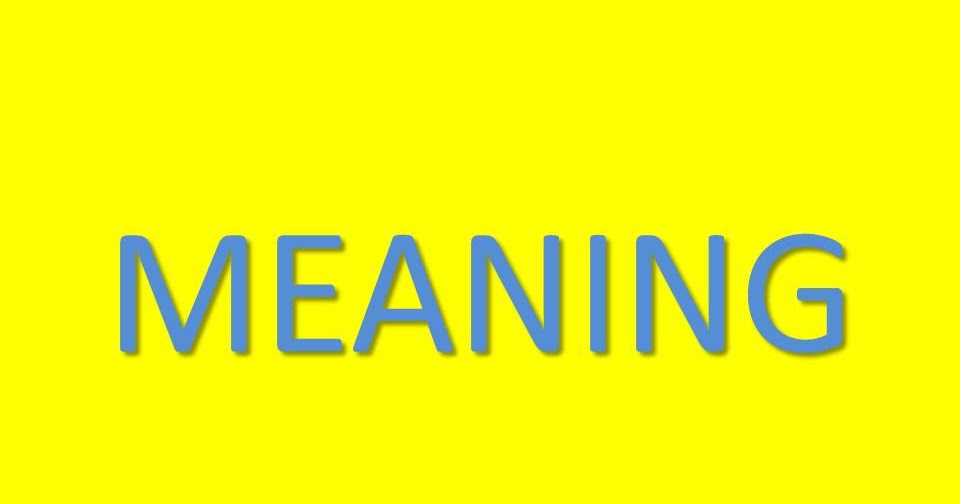 Rina's Blog: About Meaning