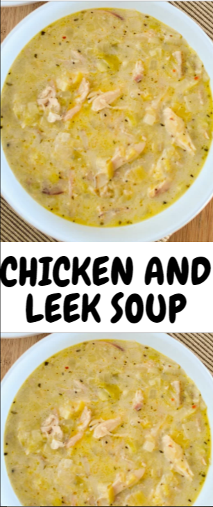 CHICKEN AND LEEK SOUP - Mother's Recipe