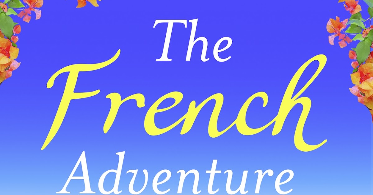 That Thing She Reads...: Blog Tour Review: The French Adventure by Lucy ...