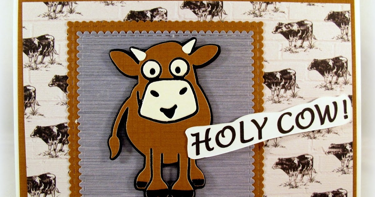 DAR'S CRAFTY CREATIONS: Holy Cow!