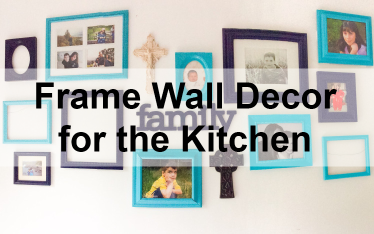 LC Interior: Frame Wall Decor For the Kitchen