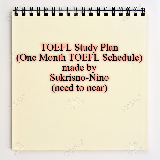 TOEFL Study Plan (One Month TOEFL Schedule) - Sukrisno Nino