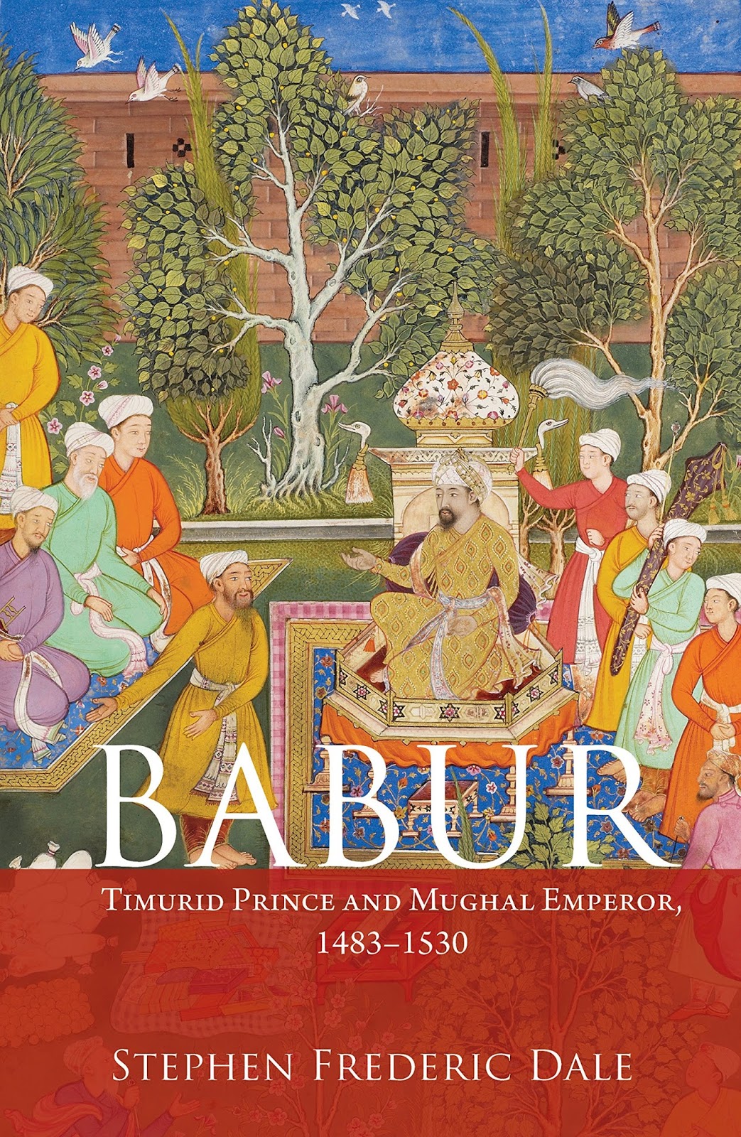 MONGOLS CHINA AND THE SILK ROAD : Babur: Timurid Prince and Mughal ...