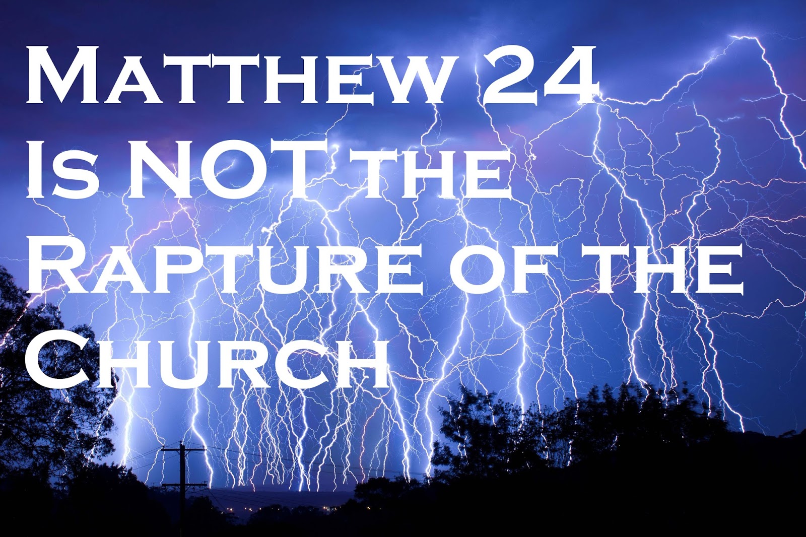 Outside the Camp: Matthew 24 is Not the Rapture of The Church
