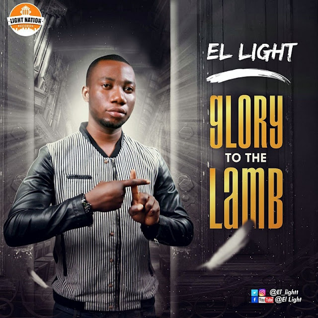 New Music : El Light - 'Glory To The Lamb' | @El_Lightt