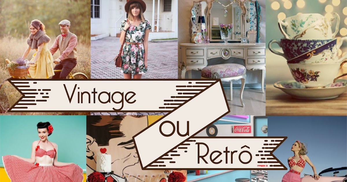 Like Old Times: A Diferença Entre Vintage e Retrô (e por que eu não ...