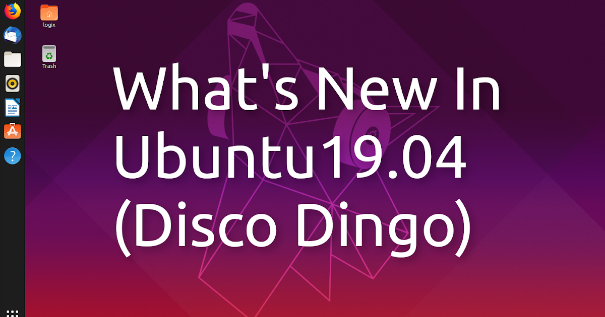 What's New In Ubuntu 19.04 (Disco Dingo) - Linux Uprising Blog
